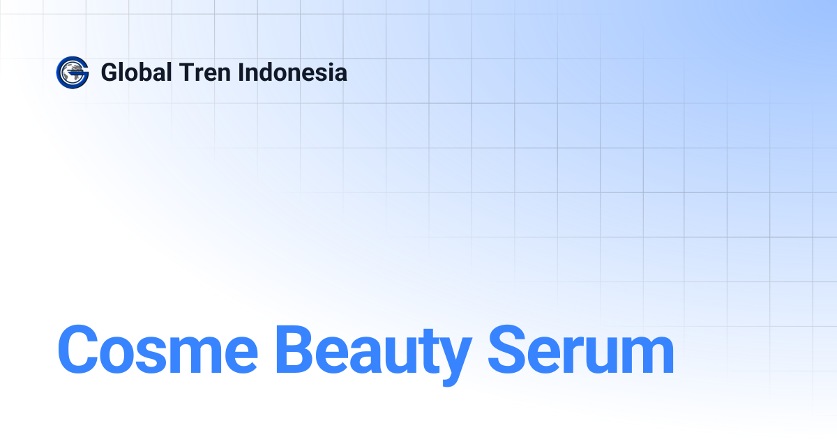 Cosme Beauty Serum | Global Tren Indonesia